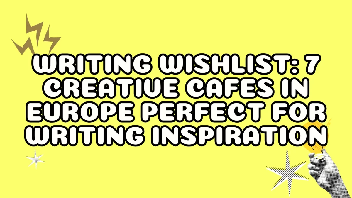 7 Creative Cafes in Europe for Writing Inspiration