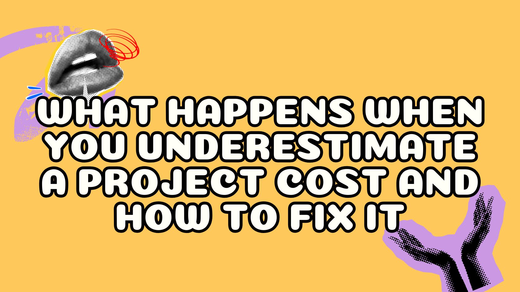 What Happens When You Underestimate a Project Cost and How to Fix It ...